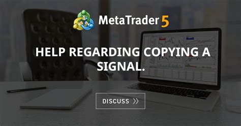 Help Regarding Copying A Signal Online Trading General Mql5 Programming Forum