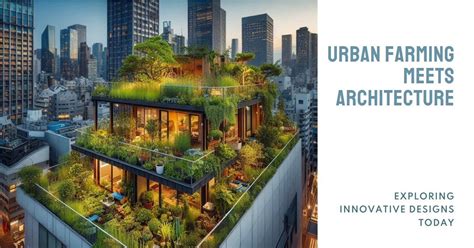 Integrating Urban Farming Into Architecture