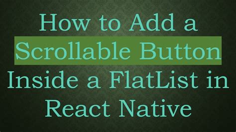 How To Add A Scrollable Button Inside A Flatlist In React Native Youtube