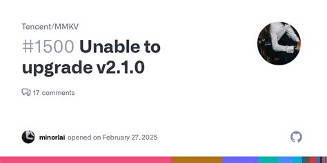 Unable To Upgrade V210 · Issue 1500 · Tencentmmkv · Github
