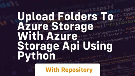 Upload Folders To Azure Storage With Azure Storage Api Using Python