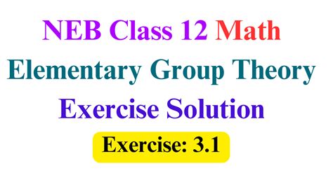 Elementary Group Theory Exercise 3 1 Class 12 Math Neb Notes