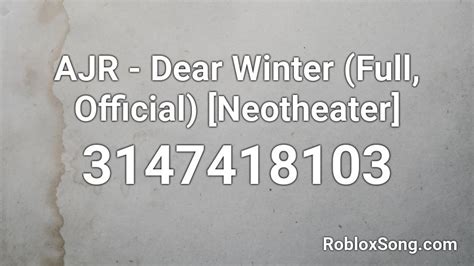 Ajr Dear Winter Full Official [neotheater] Roblox Id Roblox Music Codes