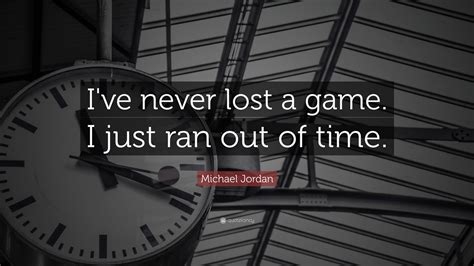 Michael Jordan Quote “ive Never Lost A Game I Just Ran Out Of Time