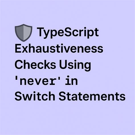 🛡️ Typescript Exhaustiveness Checks Using Never In Switch Statements By Tejas Khartude Medium