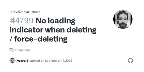 No Loading Indicator When Deleting Force Deleting Issue Laravel Nova Issues GitHub
