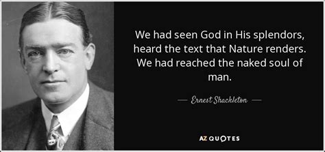 Ernest Shackleton Quote We Had Seen God In His Splendors Heard The