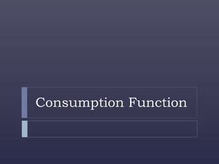 7 Consumption Function PPTX