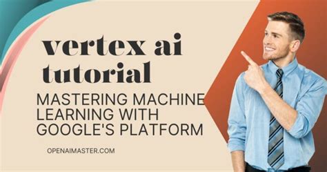 Vertex AI Tutorial Mastering Machine Learning With Google S Platform