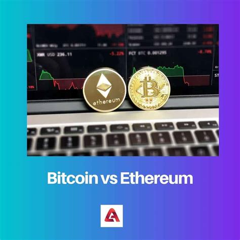Bitcoin Vs Ethereum Diferencia Y Comparación