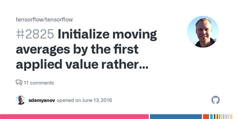 initialize moving averages by the first applied value rather than 0 · issue 2825 · tensorflow