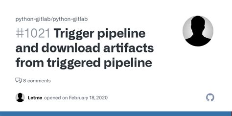 Trigger Pipeline And Download Artifacts From Triggered Pipeline · Issue 1021 · Python Gitlab