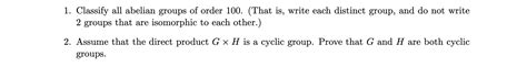 solved 1 classify all abelian groups of order 100 that