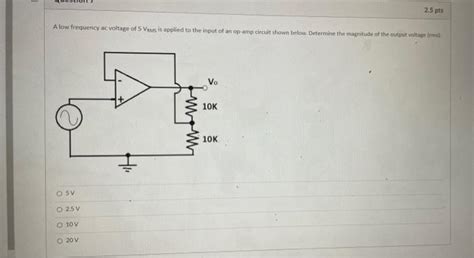 Solved 25 Pts A Low Frequency Ac Voltage Of 5 Vs Is Applied