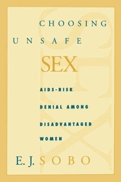 Choosing Unsafe Sex Von Elisa J Sobo E J Sobo Englisches Buch Bücher De