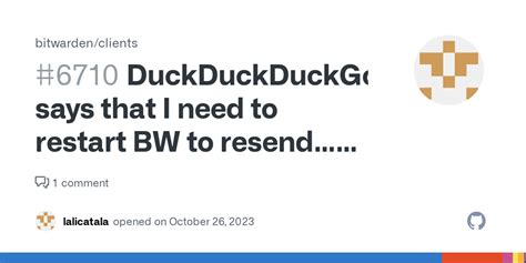 DuckDuckDuckGo Says That I Need To Restart BW To Resend And Then It