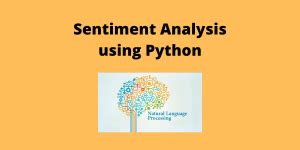 Sentiment Analysis Using Python AskPython