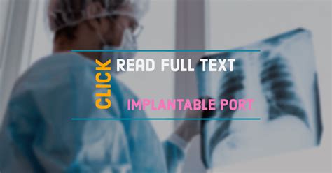 Totally Implantable Venous Access Port Insertion Full Text
