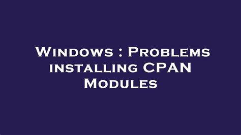 Windows Problems Installing CPAN Modules YouTube
