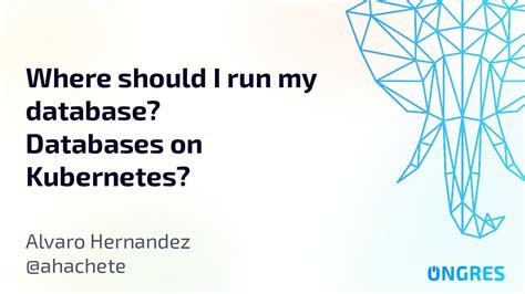 Where Should I Run My Database Databases On Kubernetes Speaker Deck
