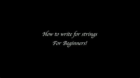 How To Write For Strings For Beginners Youtube
