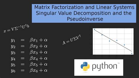 Singular Value Decomposition Linear Systems And The Pseudoinverse