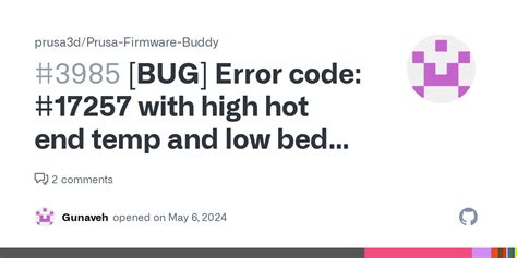 Bug Error Code 17257 With High Hot End Temp And Low Bed Temp