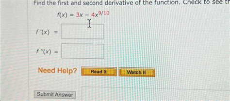 solved find the first and second derivative of the function