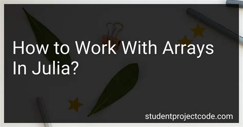 How To Work With Arrays In Julia In 2024