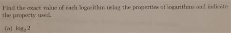 Solved Find The Exact Value Of Each Logarithm Using The