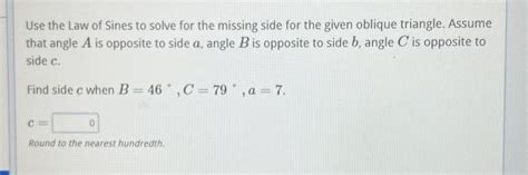 Solved Use The Law Of Sines To Solve For The Missing Side