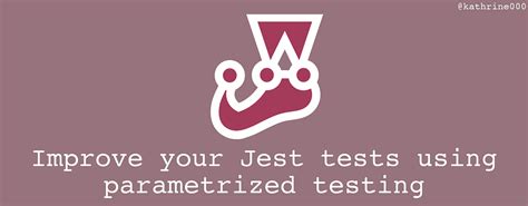 Improve Your Jest Tests Using Parametrized Testing By Kasia Biernat Kluba Medium