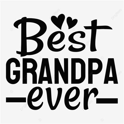 Best Grandpa Ever Quote Lettering Typography Grandpa Svg Best Grandpa