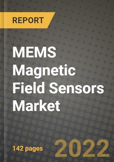 Mems Magnetic Field Sensors Market Size Analysis And Outlook To 2030 Potential Opportunities