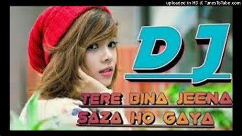 Tere Bina Jeena Saza Ho Gaya Dj Remix Hard Bass Song Remix By Dj Anupam