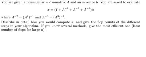 solved you are given a nonsingular n × n matrix a and an