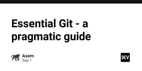 Essential Git A Pragmatic Guide Dev Community