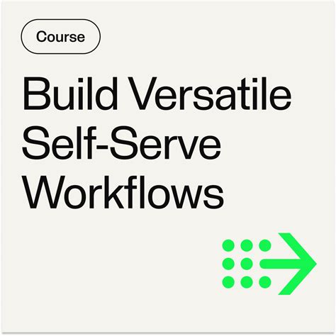 Build Versatile Self Serve Workflows 20241