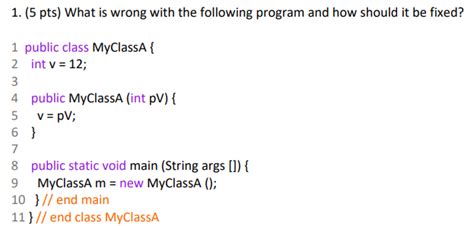 Solved 1 5 Pts What Is Wrong With The Following Program