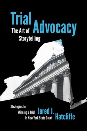 Trial Advocacy The Art Of Storytelling The Advocates Advantage