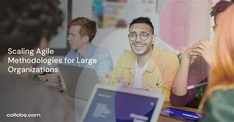 Scaling Agile Methodologies For Large Organizations