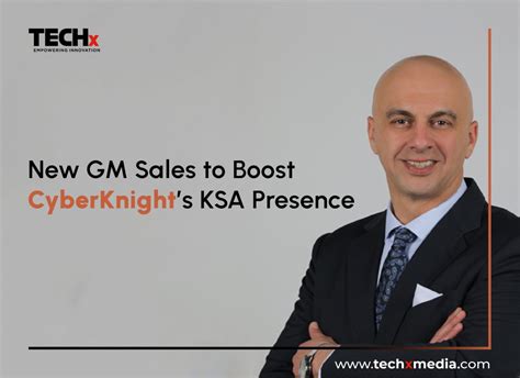 Cyberknight Names Samir Omar Gm Sales For Ksa Techx Media Cyberknight