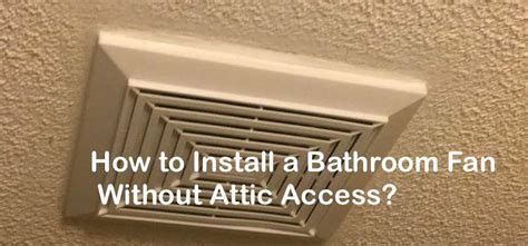 How To Install A Bathroom Fan Without Attic Access