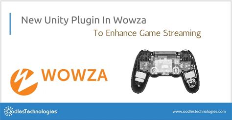 New Unity Plugin In Wowza To Enhance Game Streaming