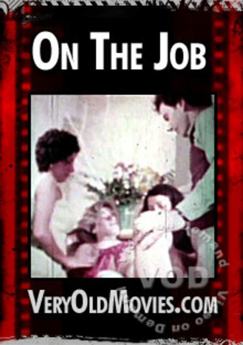 On The Job Veryoldmovies Unlimited Streaming At Adult Empire Unlimited