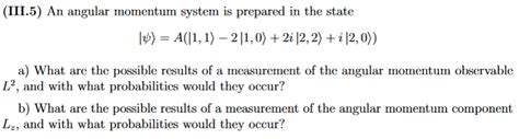 solved iii 5 an angular momentum system is prepared in the