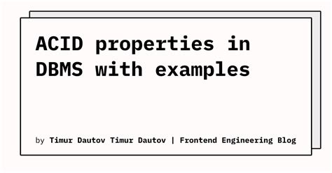 Acid Properties In Dbms With Examples Timur Dautov Frontend Engineering Blog