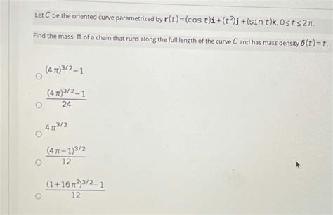 Solved Let C Be The Oriented Curve Parametrized By Rtcos