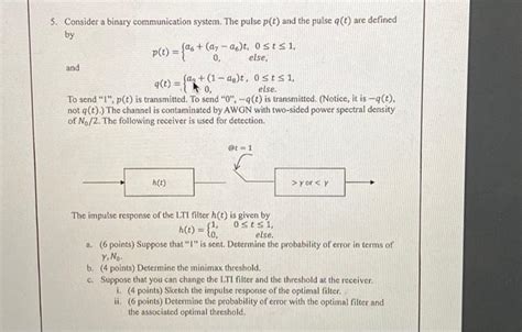 Solved 5 Consider A Binary Communication System The Pulse