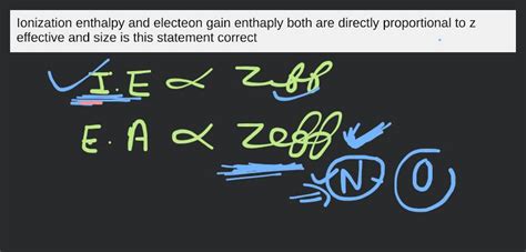 Ionization Enthalpy And Electeon Gain Enthaply Both Are Directly Proporti